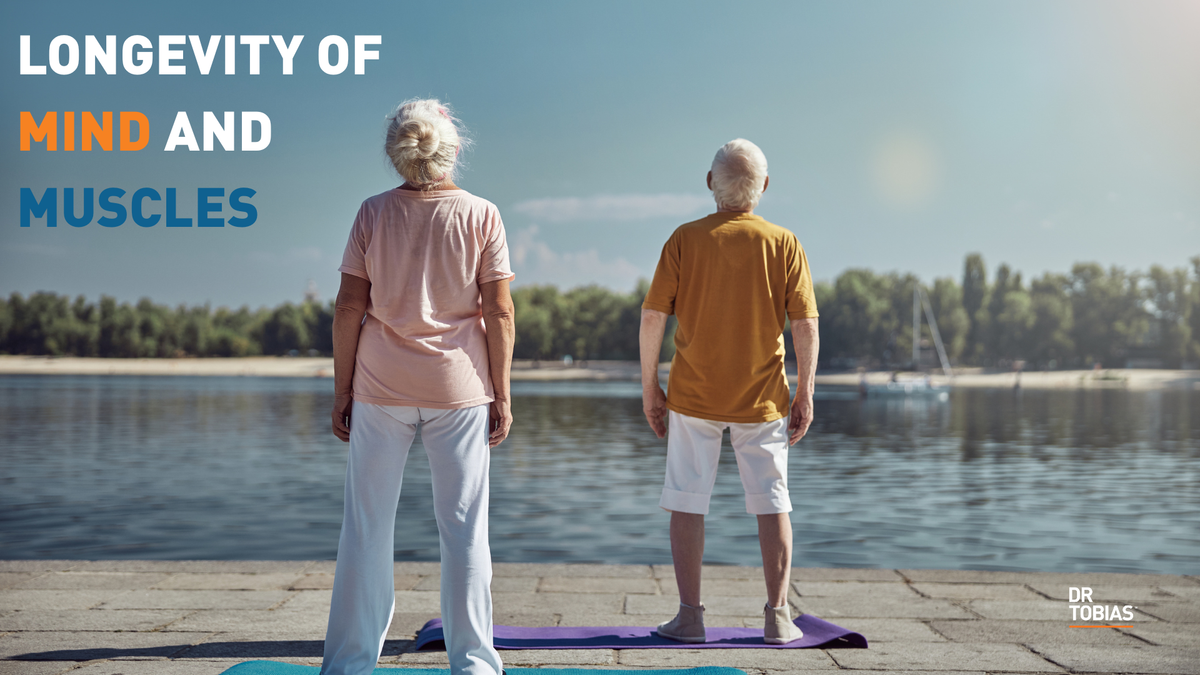 Longevity of Mind and Muscles: Enhancing Wellness - Dr. Tobias